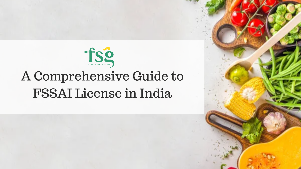 A Comprehensive Guide to FSSAI License in India - Food Safety Genie